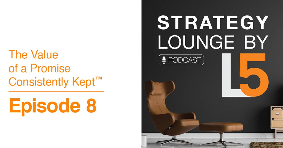 Strategy Lounge: Episode 8 — The Value of a Promise Consistently Kept ...