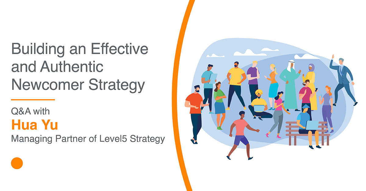 Building an Effective and Authentic Newcomer Strategy - Level5 Strategy