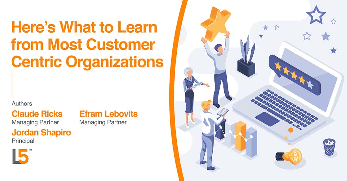 Here’s What to Learn from Most Customer-Centric Organizations - Level5 ...