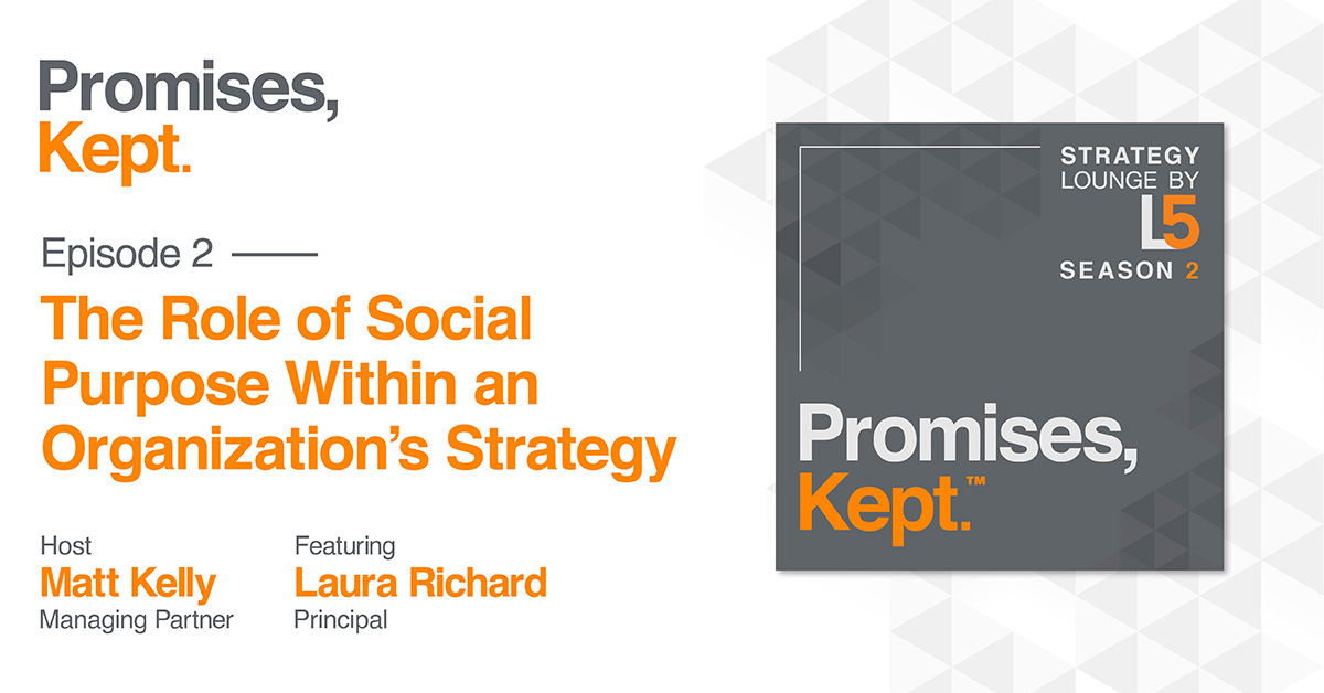 Promises, Kept. Episode 2: The Role of Social Purpose Within an ...