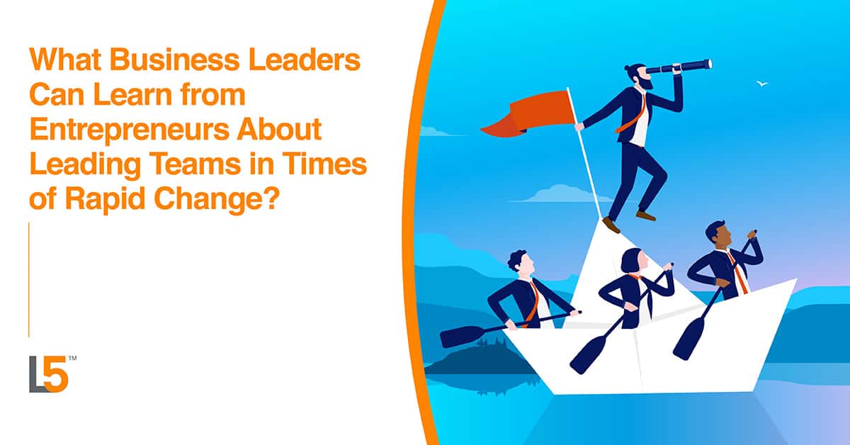 What Business Leaders Can Learn from Entrepreneurs About Leading Teams ...