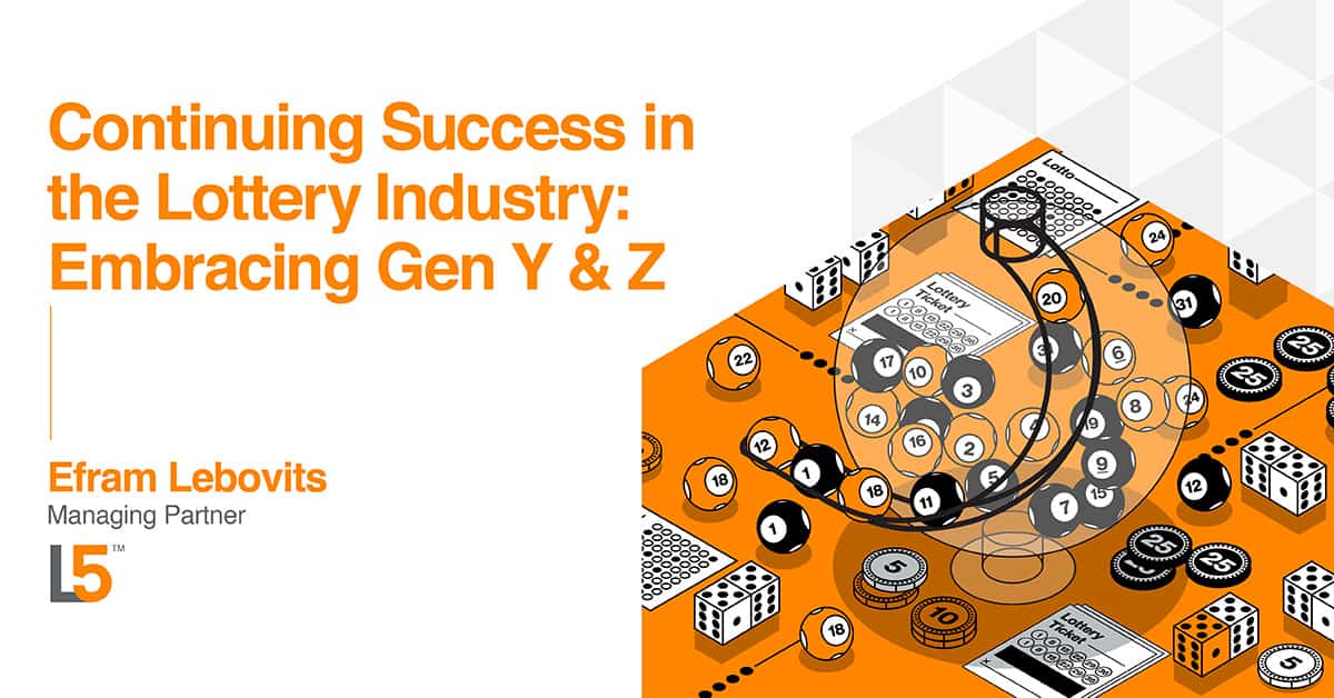 Continuing Success in the Lottery Industry: Embracing Gen Y & Z ... Continuing Success in the Lottery Industry: Embracing Gen Y & Z ...