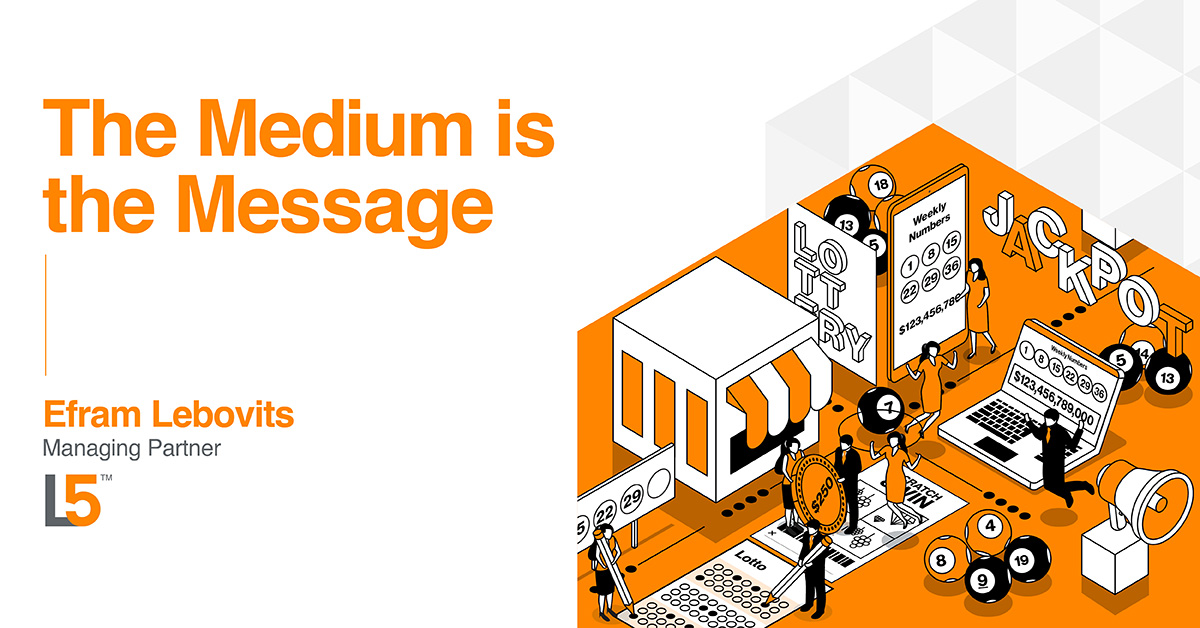 The Medium is the Message - Level5 Strategy