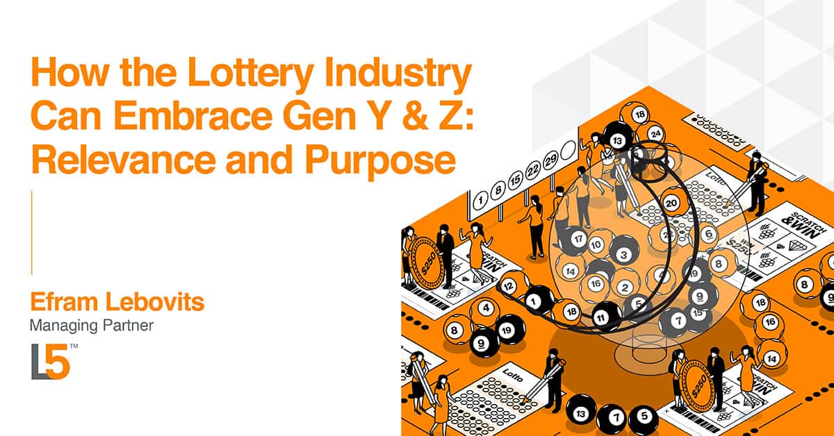 How the Lottery Industry Can Embrace Gen Y & Z: Relevance and Purpose ...