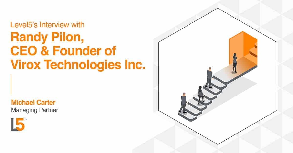 Level5's Interview with Randy Pilon, CEO & Founder of Virox ...