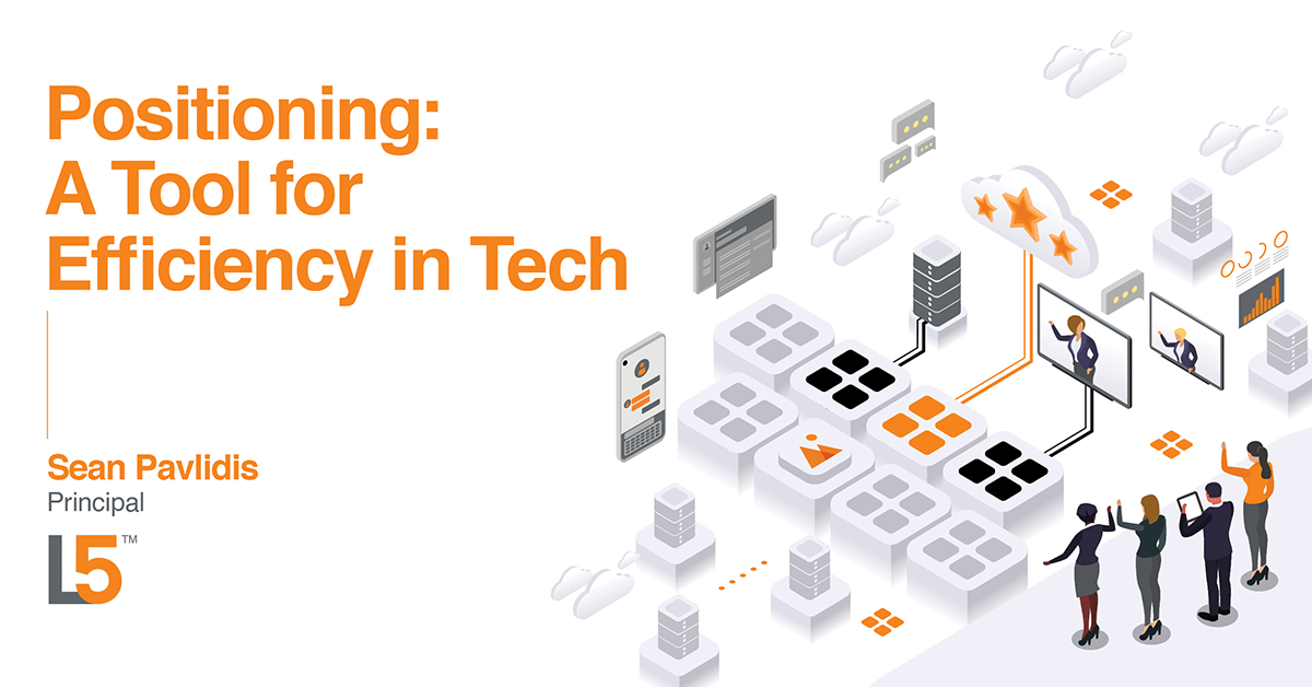 Positioning: A Tool for Efficiency in Tech - Level5 Strategy