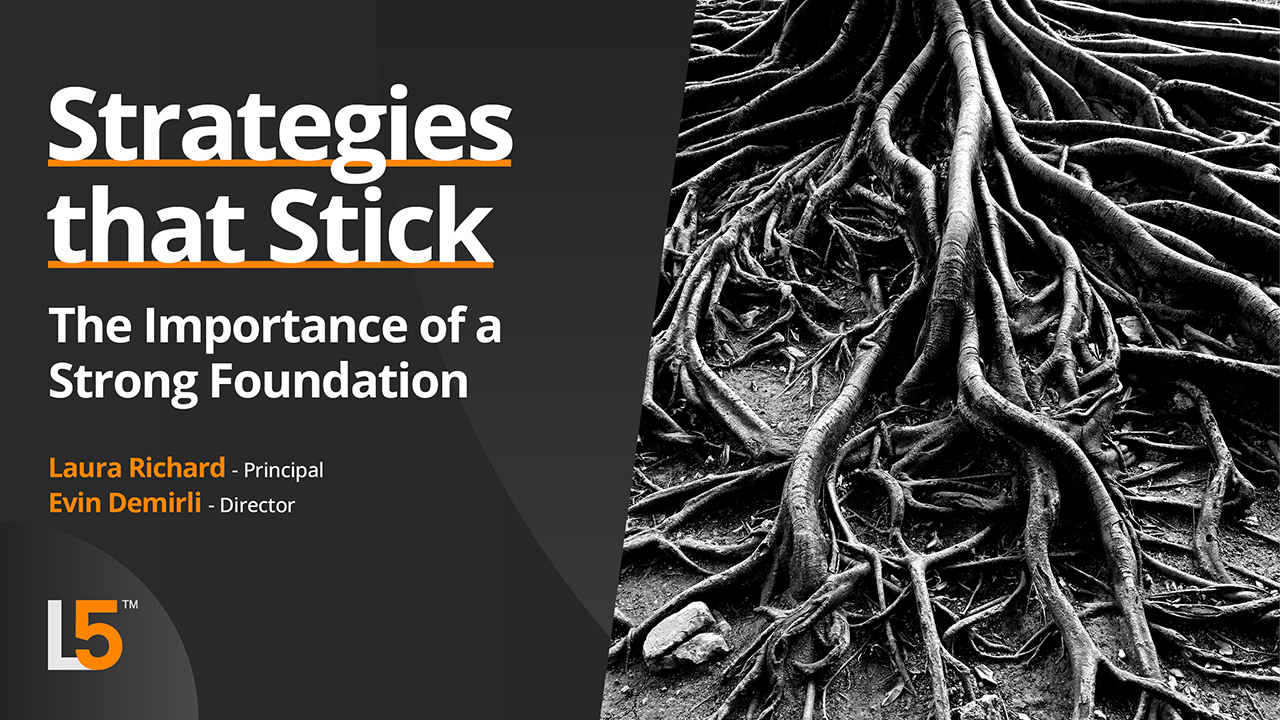 Strategies that Stick: The Importance of a Strong Foundation - Level5 ...