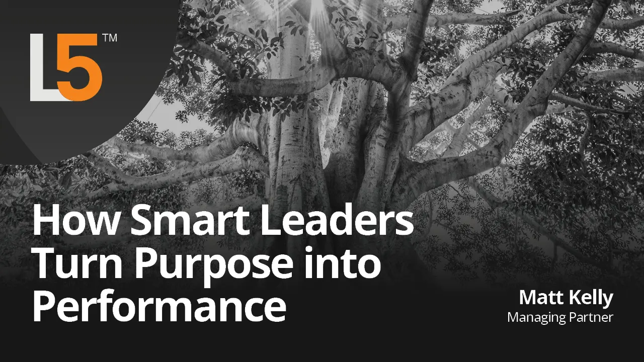 How Leaders Turn Purpose into Performance – Purpose-Driven Strategy